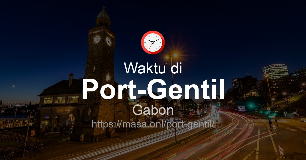 Masa Semasa di Port-Gentil, Gabon | Masa.onl